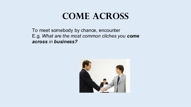 Come Across - 제발 사전 의미만 보고 사용하지 말자.. : 네이버 블로그
